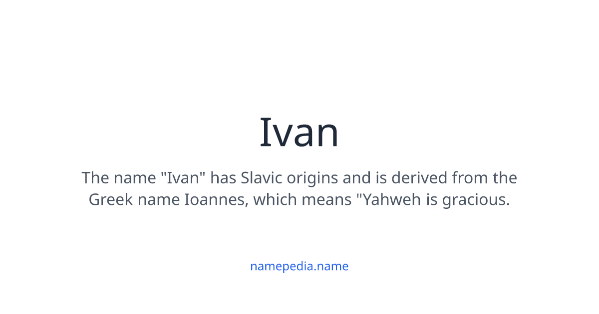 Ivan - Meaning, Nicknames, Origins and More | Namepedia
