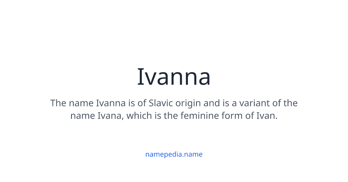 Ivanna Meaning, Origin, Nicknames & Popularity | Namepedia
