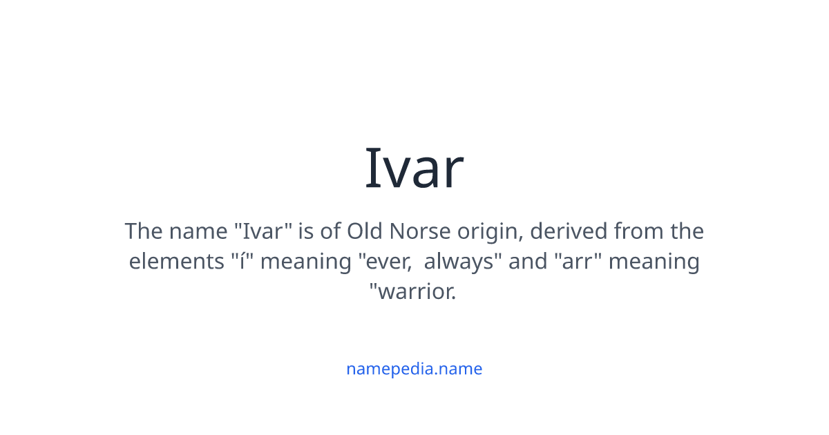 Ivar - Meaning, Nicknames, Origins and More | Namepedia