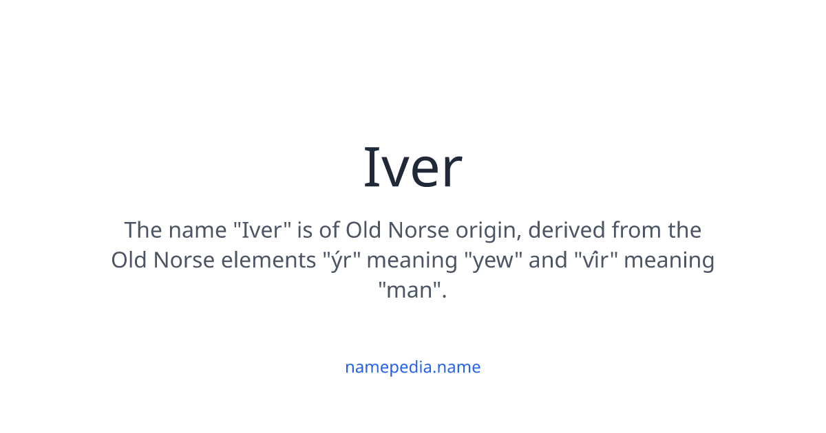 Iver Meaning, Origin, Nicknames & Popularity | Namepedia
