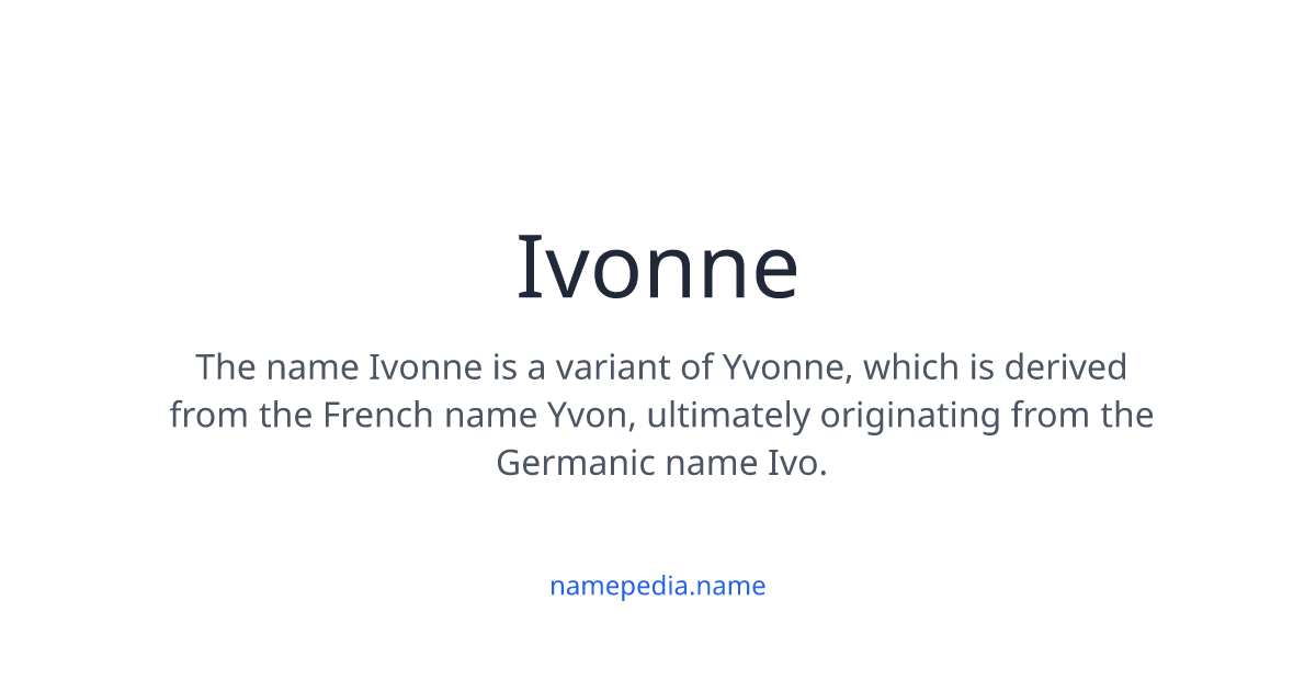 Ivonne - Meaning, Nicknames, Origins and More | Namepedia