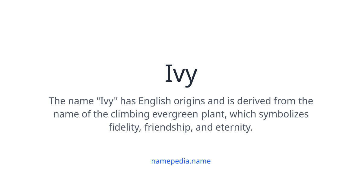 Ivy - Meaning, Nicknames, Origins and More | Namepedia