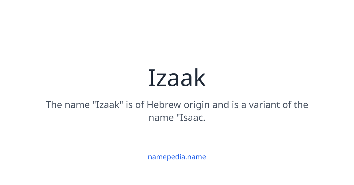 Izaak - Meaning, Nicknames, Origins and More | Namepedia