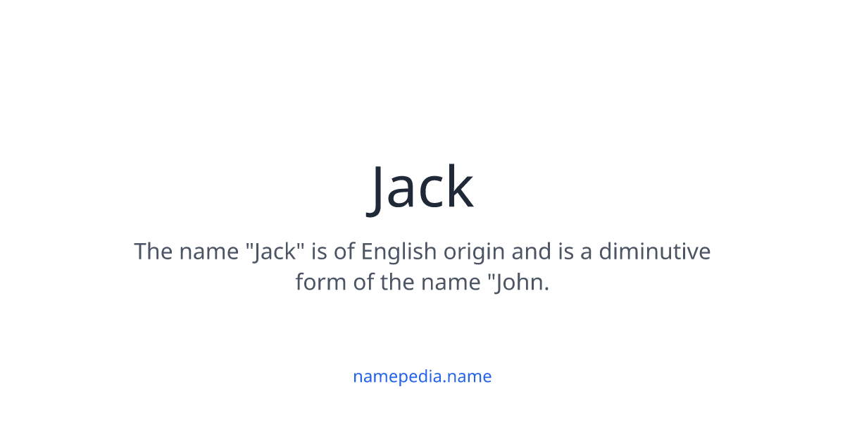 Jack - Meaning, Nicknames, Origins and More | Namepedia
