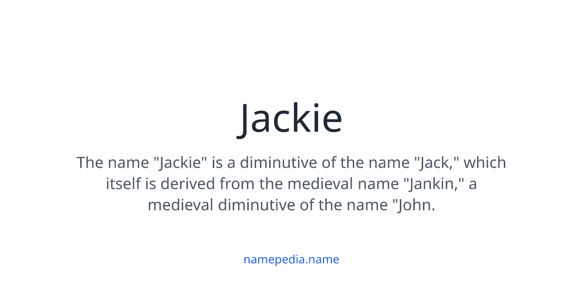 Jackie - Meaning, Nicknames, Origins and More | Namepedia