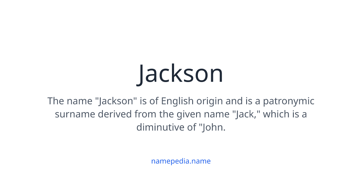 Jackson - Meaning, Nicknames, Origins and More | Namepedia