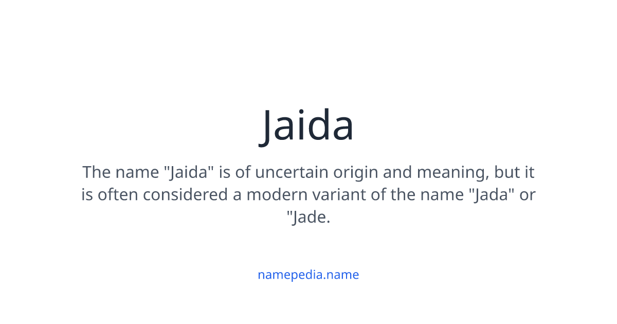 Jaida - Meaning, Nicknames, Origins and More | Namepedia