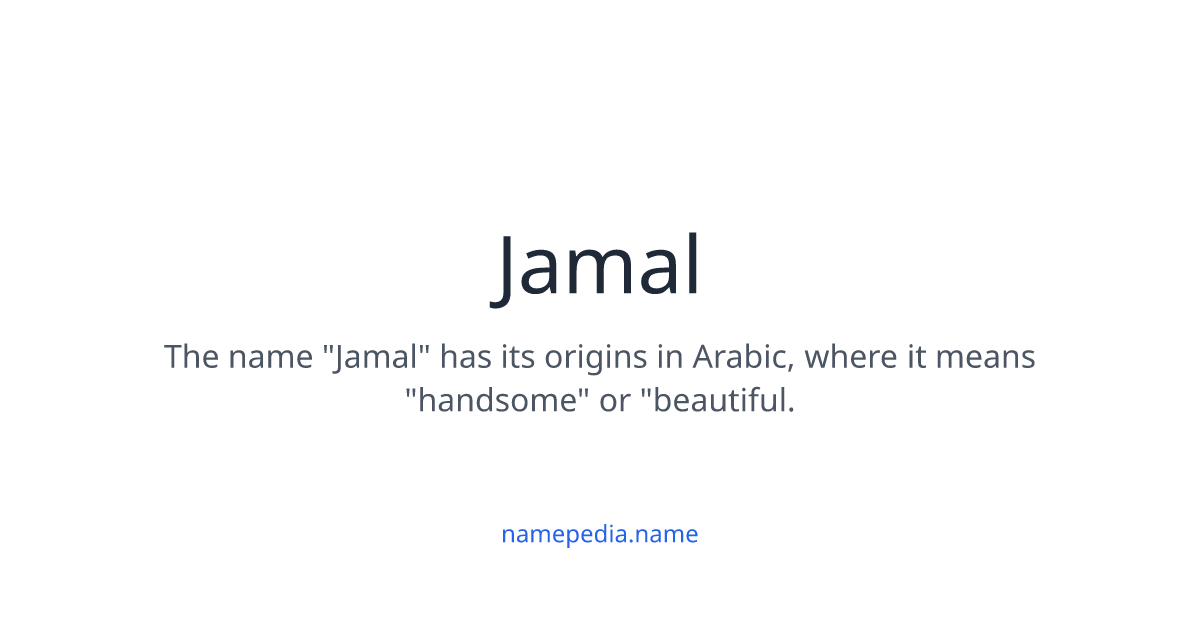 Jamal - Meaning, Nicknames, Origins and More | Namepedia
