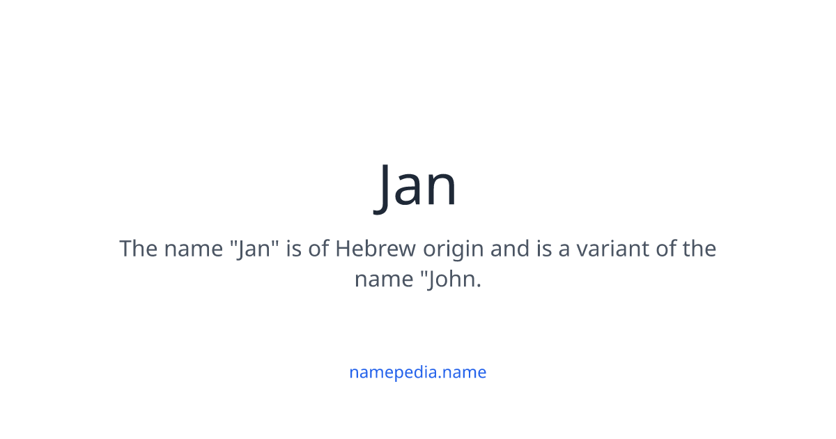 Jan - Meaning, Nicknames, Origins and More | Namepedia