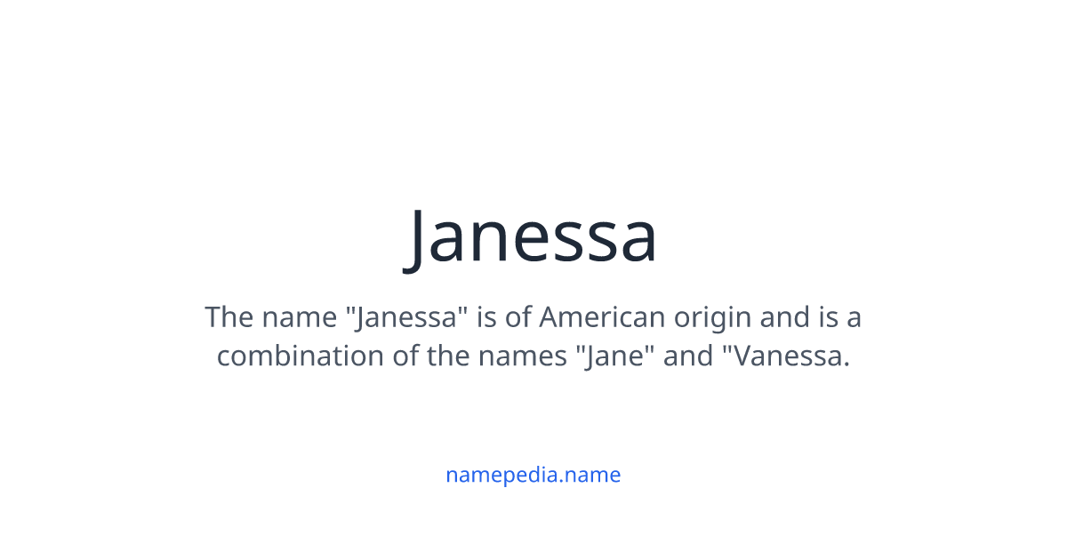 Janessa - Meaning, Nicknames, Origins and More | Namepedia
