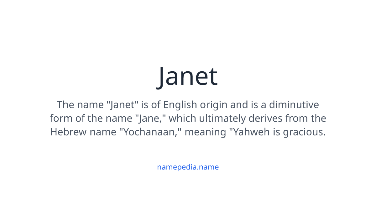 Janet - Meaning, Nicknames, Origins and More | Namepedia