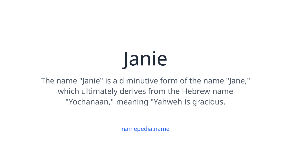 Janie Meaning, Origin, Nicknames & Popularity | Namepedia