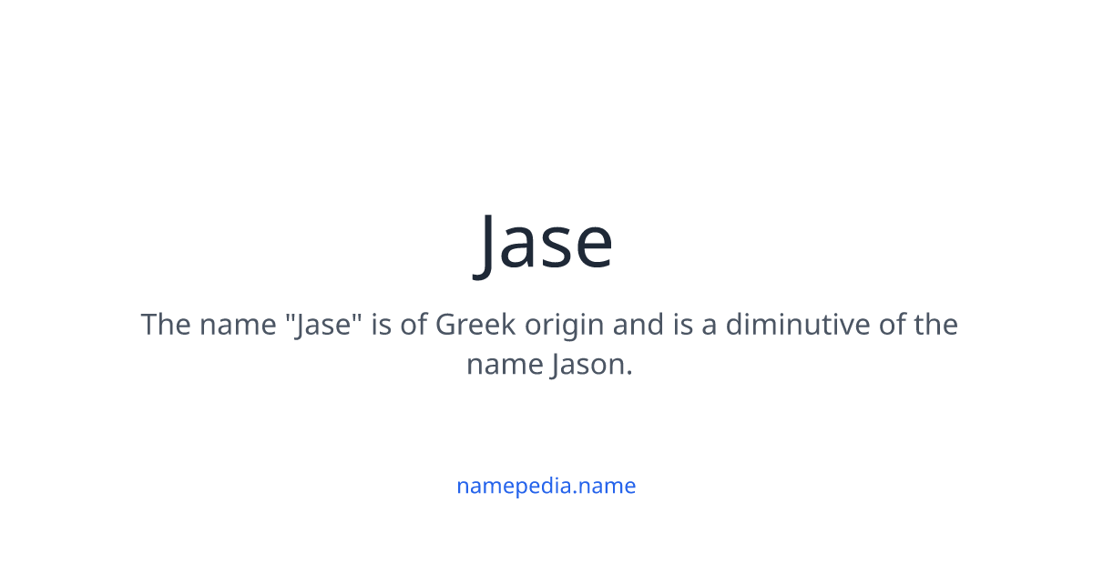Jase - Meaning, Nicknames, Origins and More | Namepedia