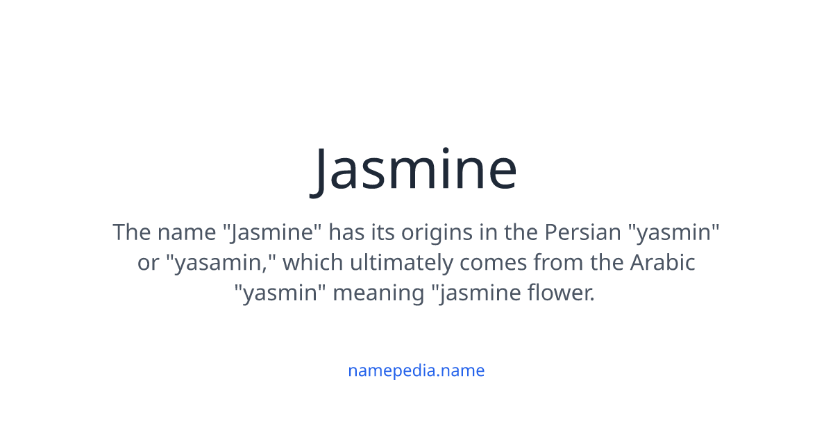 Jasmine Meaning, Origin, Nicknames & Popularity | Namepedia