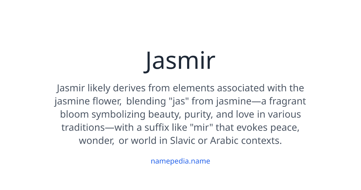 Jasmir Meaning, Origin, Nicknames & Popularity | Namepedia