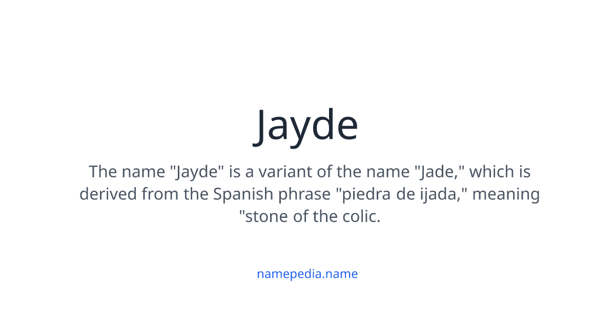 Jayde - Meaning, Nicknames, Origins and More | Namepedia