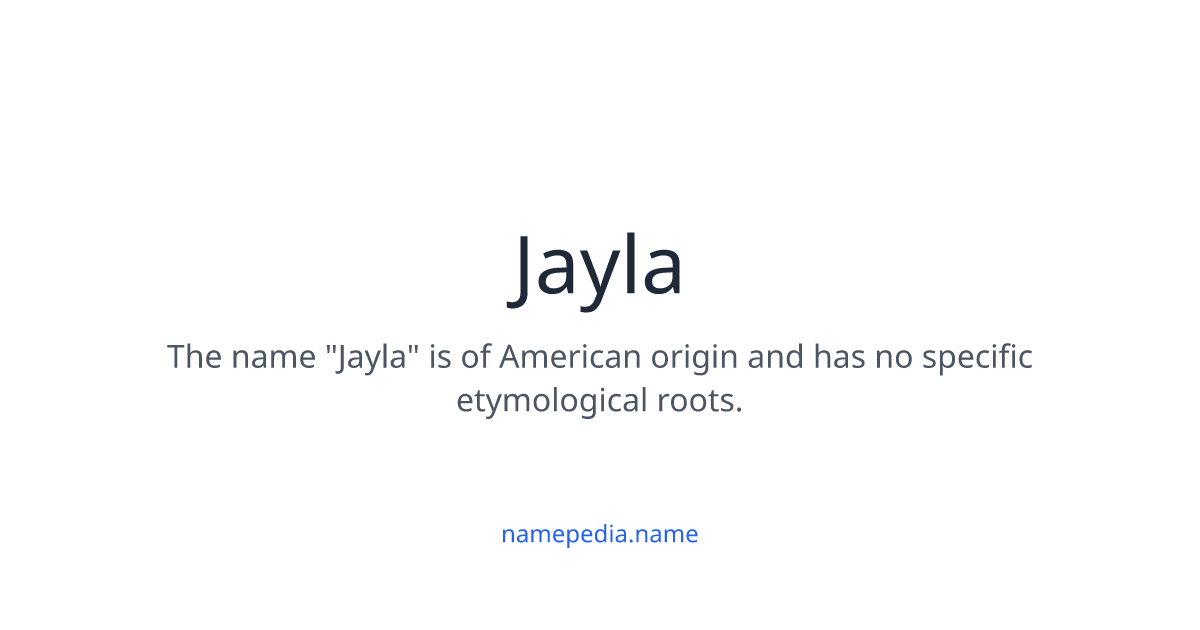 Jayla - Meaning, Nicknames, Origins and More | Namepedia