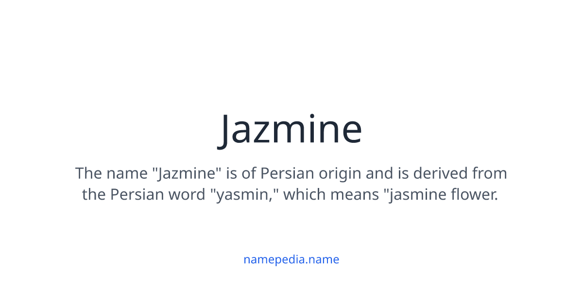 Jazmine - Meaning, Nicknames, Origins and More | Namepedia