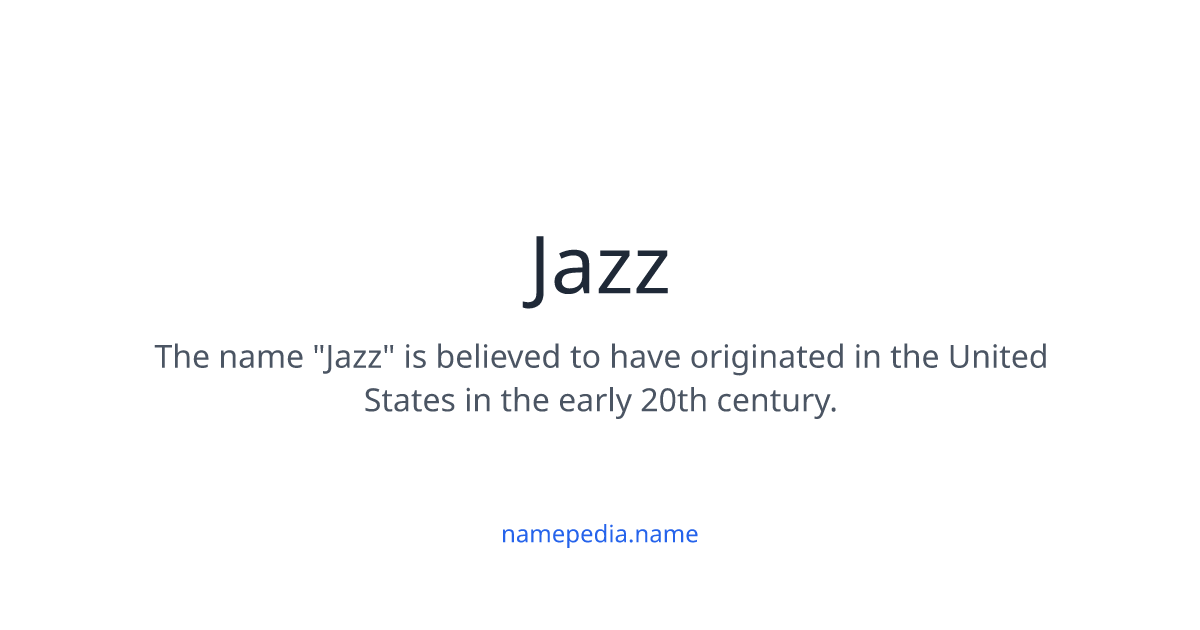Jazz Meaning, Origin, Nicknames & Popularity | Namepedia