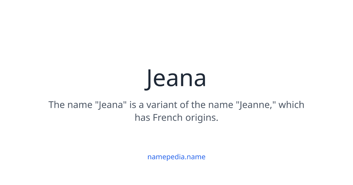 Jeana - Meaning, Nicknames, Origins and More | Namepedia