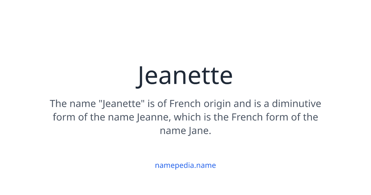 Jeanette - Meaning, Nicknames, Origins and More | Namepedia