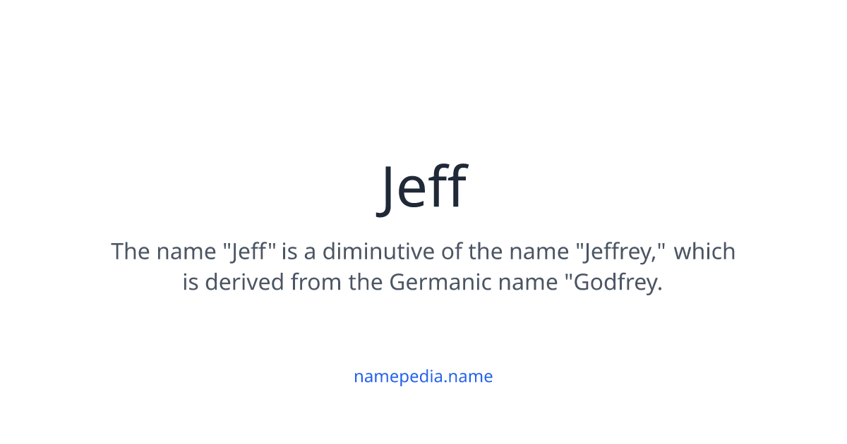 Jeff - Meaning, Nicknames, Origins and More | Namepedia