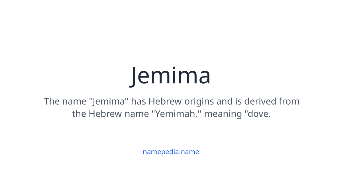 Jemima - Meaning, Nicknames, Origins and More | Namepedia