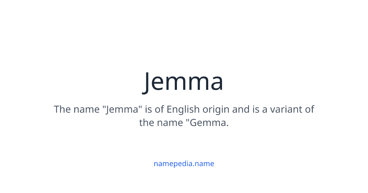 Jemma - Meaning, Nicknames, Origins and More | Namepedia