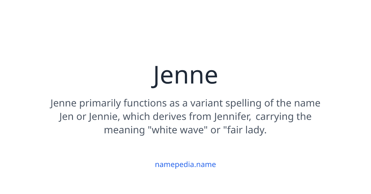 Jenne Meaning, Origin, Nicknames & Popularity | Namepedia
