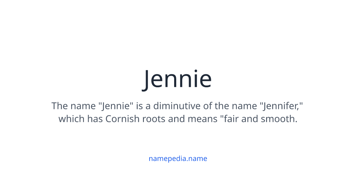 Jennie Meaning, Origin, Nicknames & Popularity | Namepedia