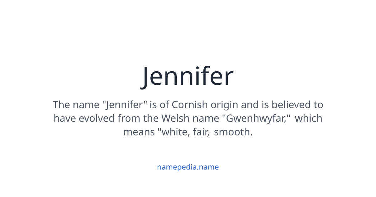 Jennifer - Meaning, Nicknames, Origins and More | Namepedia