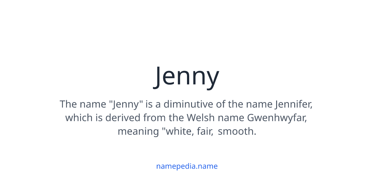 Jenny - Meaning, Nicknames, Origins and More | Namepedia