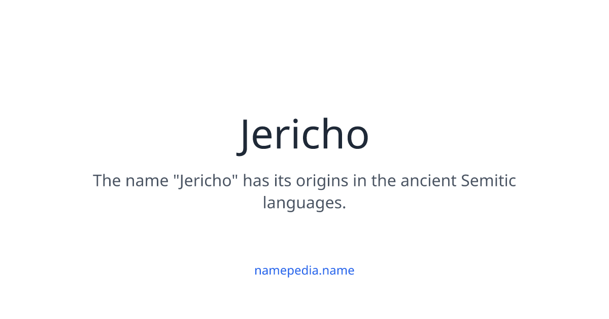Jericho Meaning, Origin, Nicknames & Popularity | Namepedia