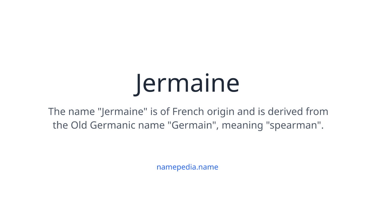 Jermaine - Meaning, Nicknames, Origins and More | Namepedia