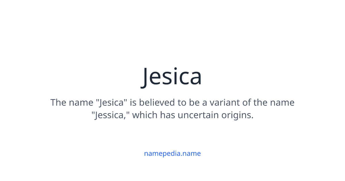 Jesica - Meaning, Nicknames, Origins and More | Namepedia