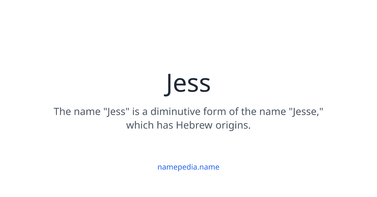 Jess - Meaning, Nicknames, Origins and More | Namepedia