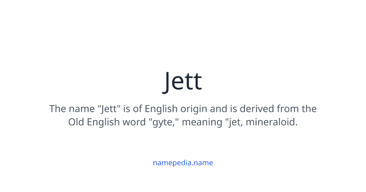 Jett - Meaning, Nicknames, Origins and More | Namepedia