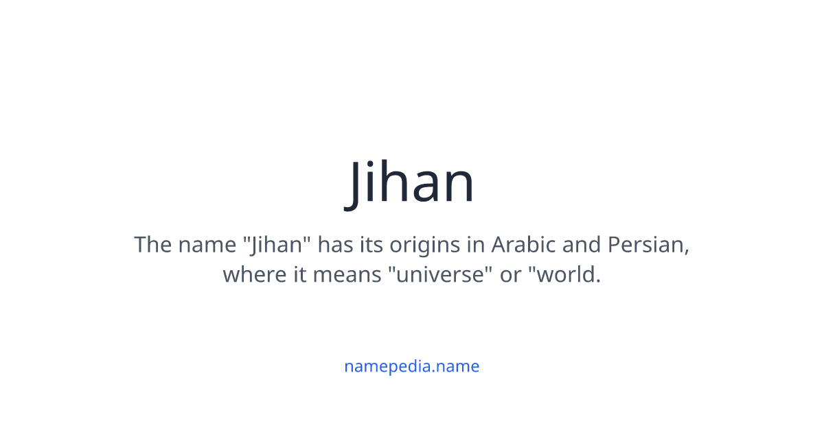 Jihan - Meaning, Nicknames, Origins and More | Namepedia