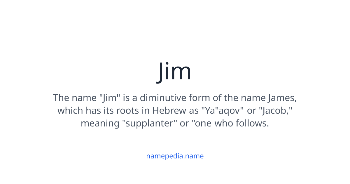 Jim - Meaning, Nicknames, Origins and More | Namepedia