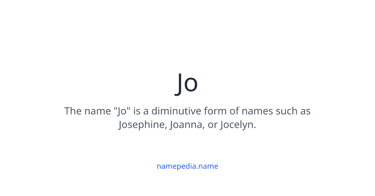 Jo - Meaning, Nicknames, Origins and More | Namepedia