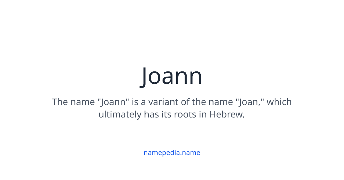 Joann Meaning, Origin, Nicknames & Popularity | Namepedia