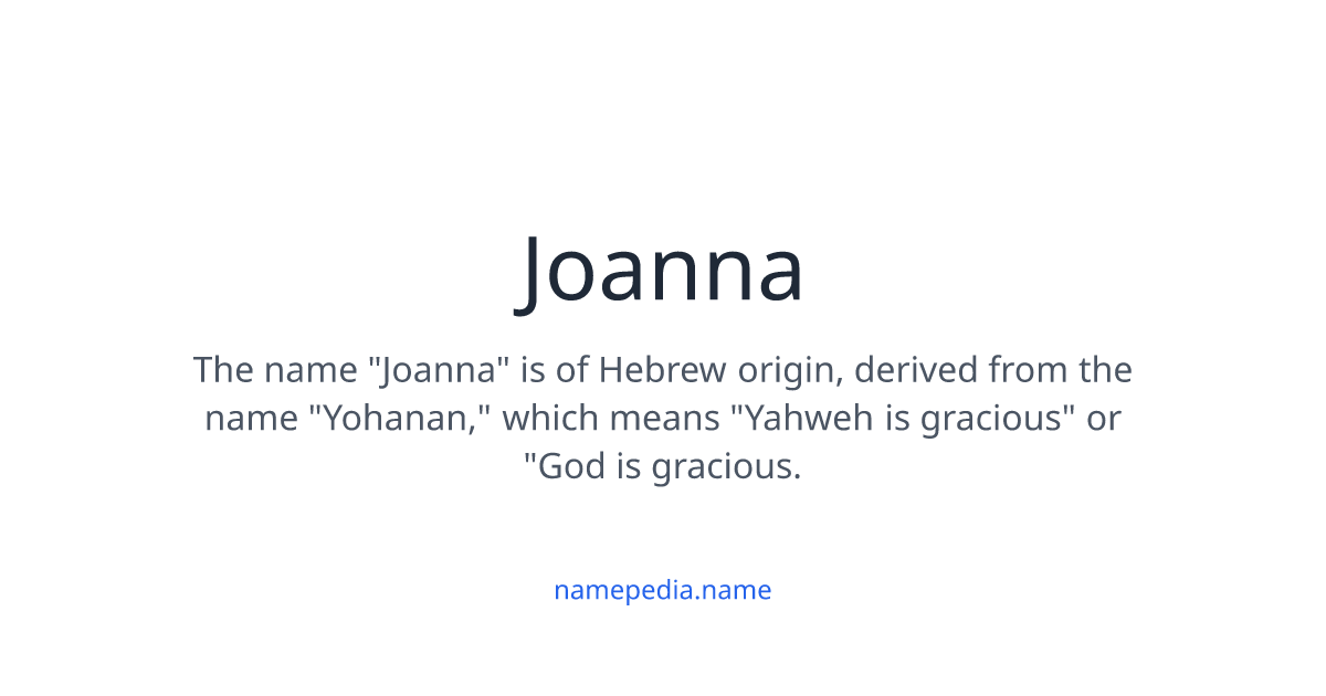 Joanna - Meaning, Nicknames, Origins and More | Namepedia