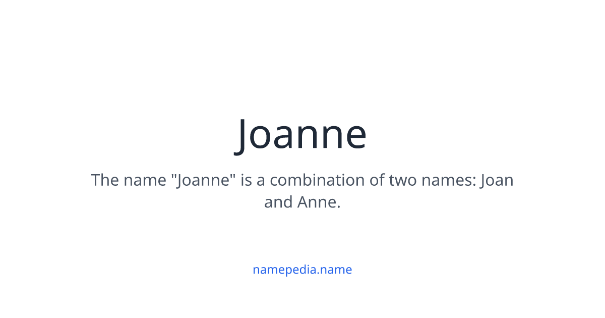 Joanne - Meaning, Nicknames, Origins and More | Namepedia