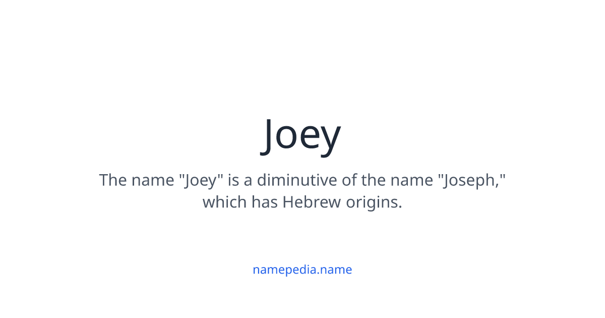 Joey - Meaning, Nicknames, Origins and More | Namepedia