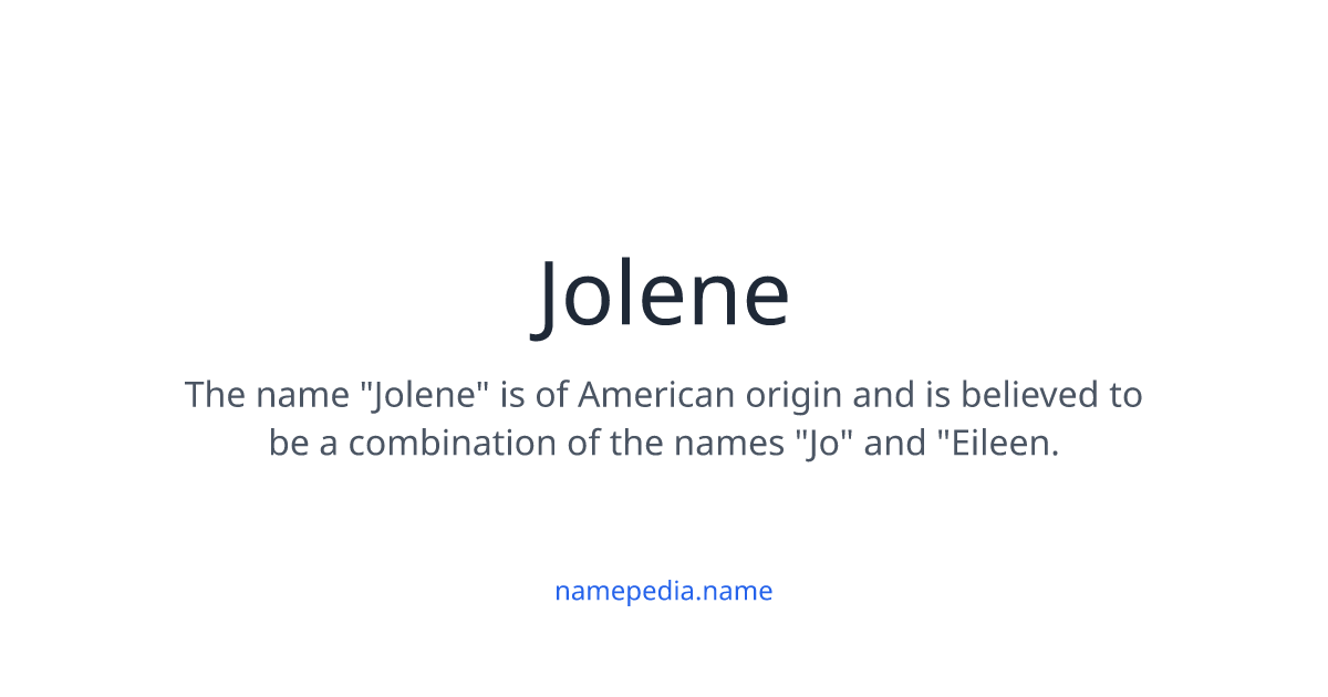 Jolene - Meaning, Nicknames, Origins and More | Namepedia