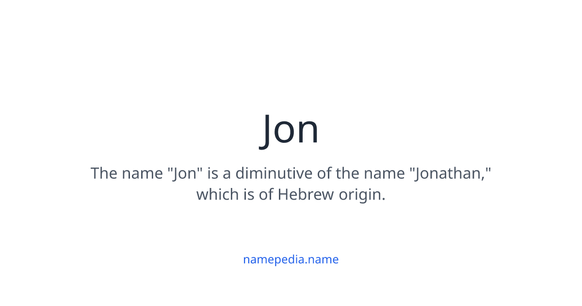 Jon - Meaning, Nicknames, Origins and More | Namepedia