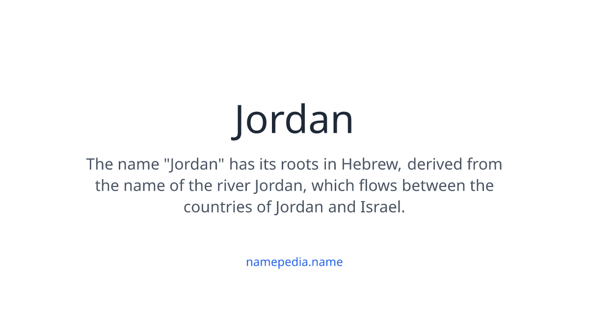 Jordan - Meaning, Nicknames, Origins and More | Namepedia