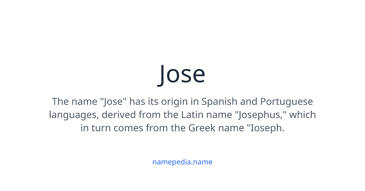 Jose - Meaning, Nicknames, Origins and More | Namepedia