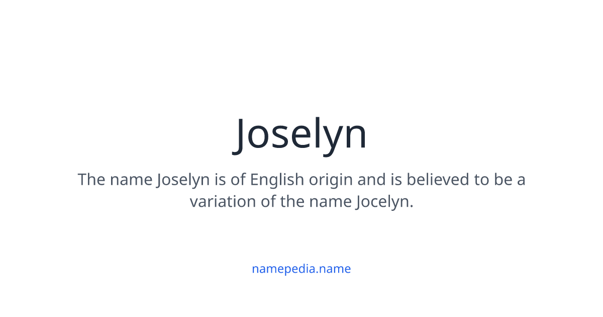 Joselyn - Meaning, Nicknames, Origins and More | Namepedia