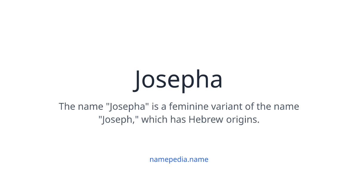 Josepha - Meaning, Nicknames, Origins and More | Namepedia